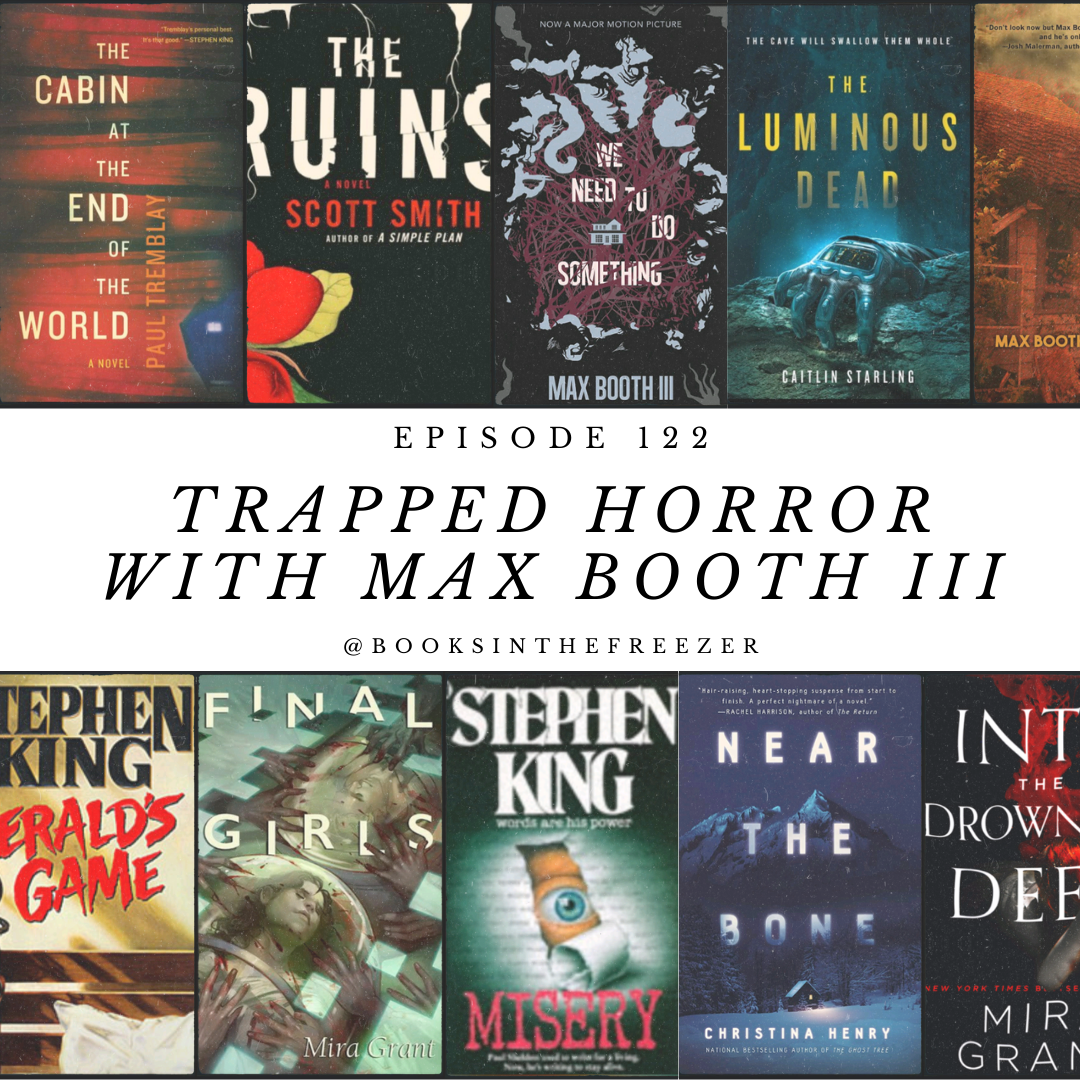 Episode 122: Trapped Horror with Max Booth III – Books in the Freezer