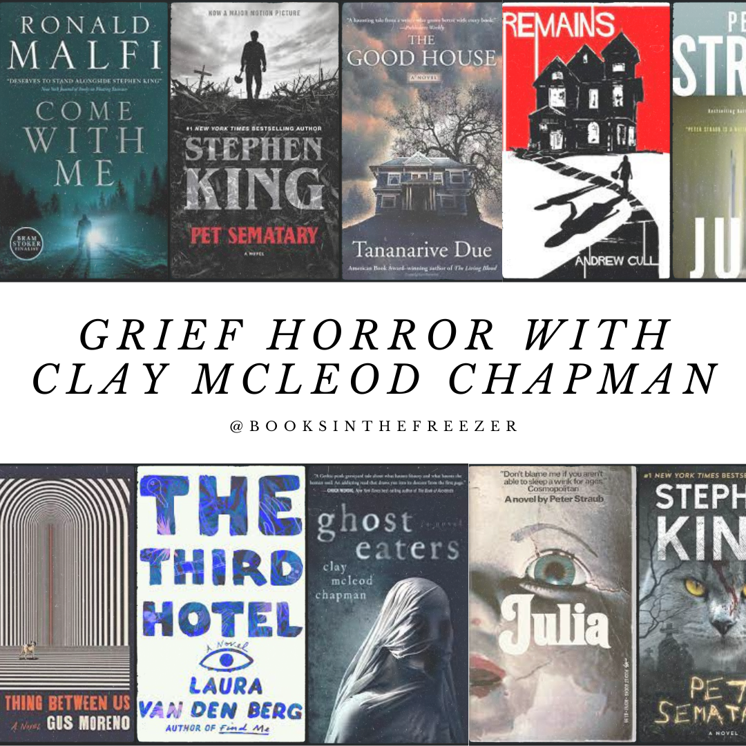 Episode 130: Grief Horror with Clay McLeod Chapman – Books in the Freezer