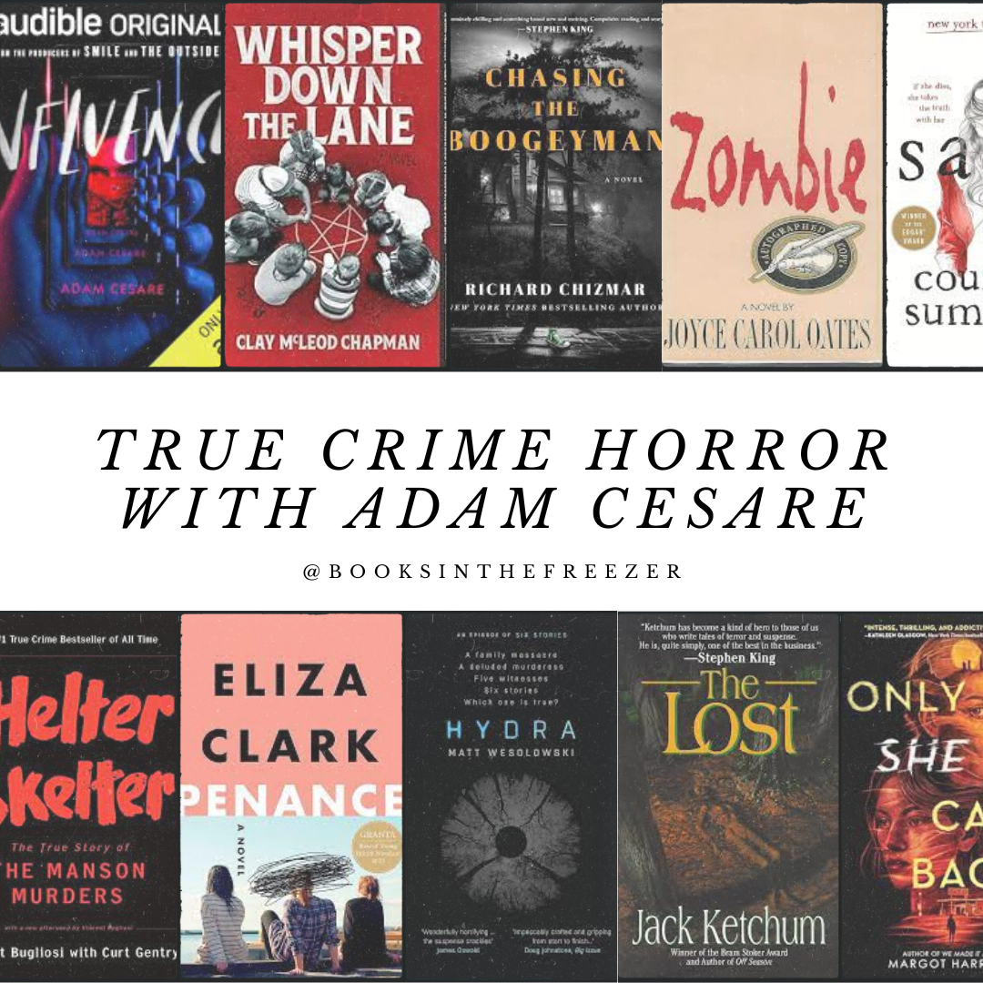Episode 164: True Crime Horror with Adam Cesare – Books in the Freezer